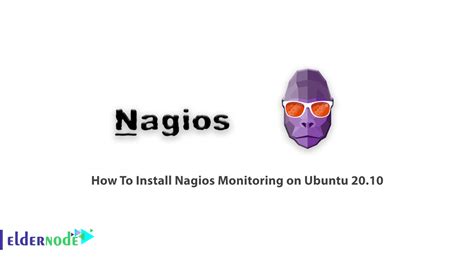 how to install nagios monitoring on ubuntu 20 10 eldernode blog