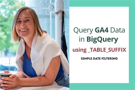 How To Query Ga4 Data In Bigquery Using Tablesuffix