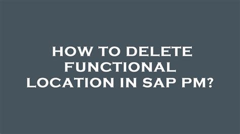 How To Delete Functional Location In Sap Pm Youtube