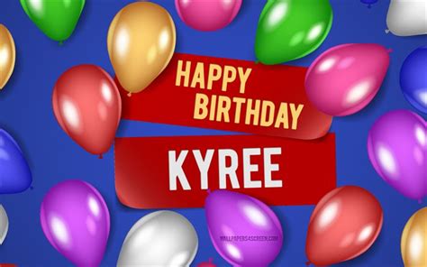 Download Wallpapers 4k Kyree Happy Birthday Blue Backgrounds Kyree Birthday Realistic
