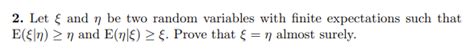 solved 2 let ξ and η be two random variables with finite