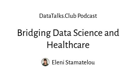 Bridging Data Science And Healthcare Datatalksclub