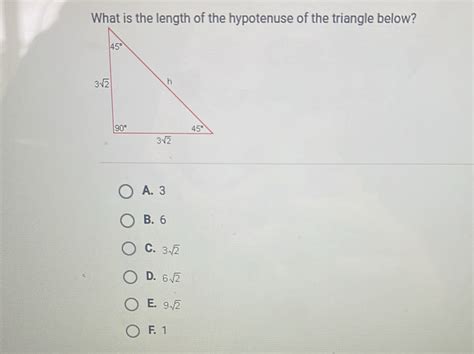 Solved What Is The Length Of The Hypotenuse Of The Triangle Below A 3 B 6 C 3sqrt 2 D