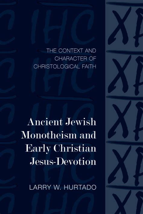 Ancient Jewish Monotheism And Early Christian Jesus Devotion