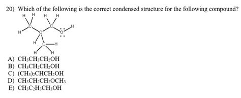 Solved 20 Which Of The Following Is The Correct Condensed