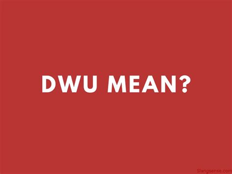 What Does Dwu Mean In Texting With Examples Slang Sense
