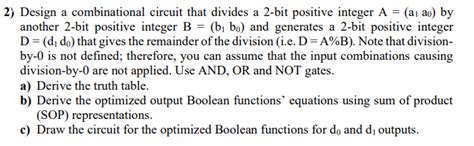 Solved Design A Combinational Circuit That Divides A Bit Chegg Com