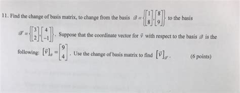 Solved 11 Find The Change Of Basis Matrix To Change From Chegg Com