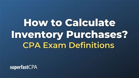 How To Calculate Inventory Purchases Superfastcpa Cpa Review