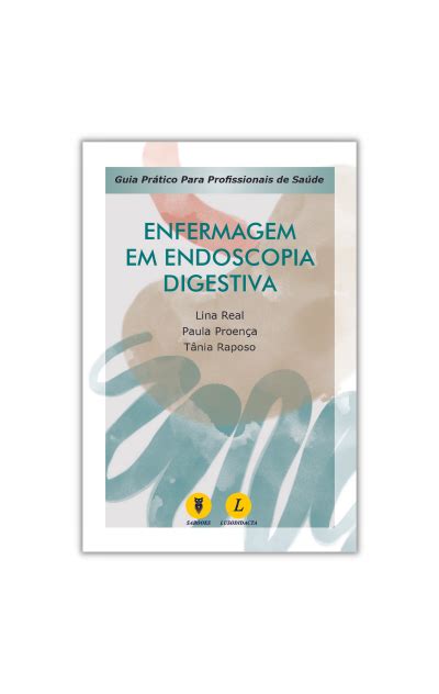 Enfermagem Em Endoscopia Digestiva Guia Pratico Para Profissionais De