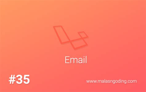Tutorial Laravel 35 Kirim Email Dengan Laravel Malas Ngoding