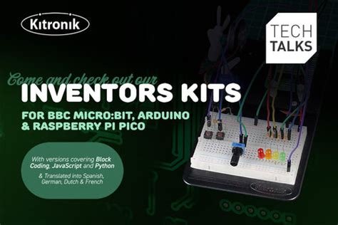 Tech Talks All Kitronik Inventors Kits Thurs 24th Aug 10 30am Bst Kitronik Ltd