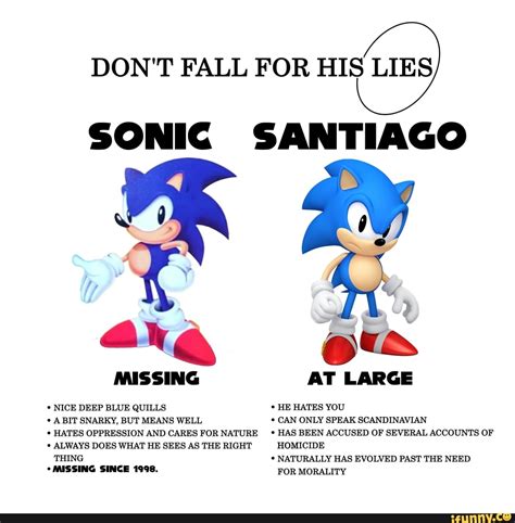 Dont Fall For His Lies Sonic Santiago Are Missing At Large Nice Deep Blue Quills He Hates You