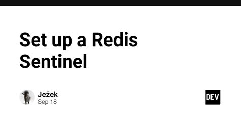 Set Up A Redis Sentinel Dev Community