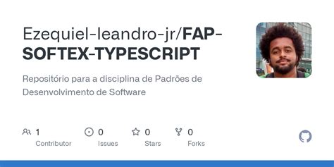 GitHub Ezequiel leandro jr FAP SOFTEX TYPESCRIPT Repositório para a disciplina de Padrões de