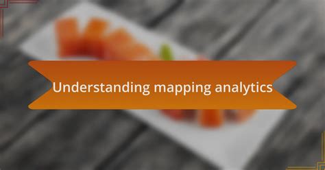 My Experience Leveraging Mapping Analytics • My Experience Leveraging Mapping Analytics •