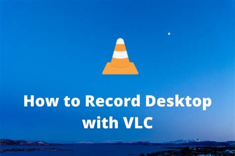 How To Record Your Desktop Screen With VLC Media Player MiniTool Video Converter