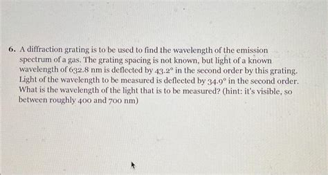 Solved 6 A Diffraction Grating Is To Be Used To Find The Chegg Com