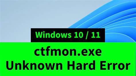 Ctfmonexe System Error Unknown Hard Error In Windows 10 11 How