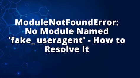 Modulenotfounderror No Module Named Fake Useragent How To Resolve It Youtube