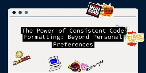 the power of consistent code formatting beyond personal preferences
