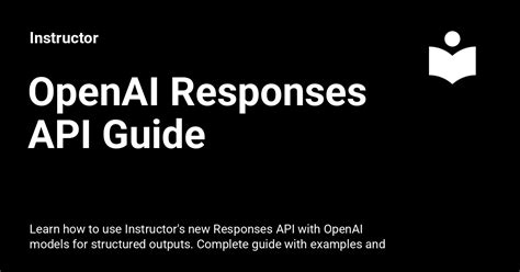openai responses api guide instructor