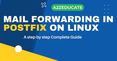 How To Set Up Mail Forwarding In Postfix On Linux A Complete Guide A2z Educate