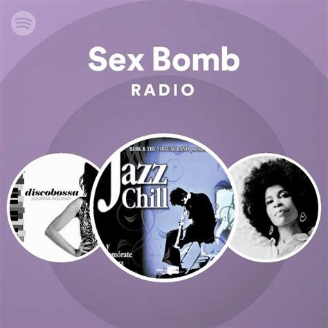 Sex Bomb Radio Playlist By Spotify Spotify