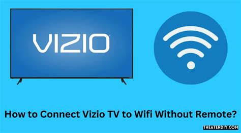 How To Connect Vizio Tv To Wifi Without Remote 2025