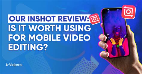Our InShot Review: Is It Worth Using for Mobile Video Editing?