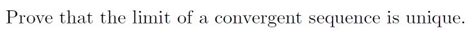 Solved Prove That The Limit Of A Convergent Sequence Is