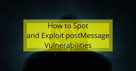 How To Spot And Exploit Postmessage Vulnerabilities Undercode Testing
