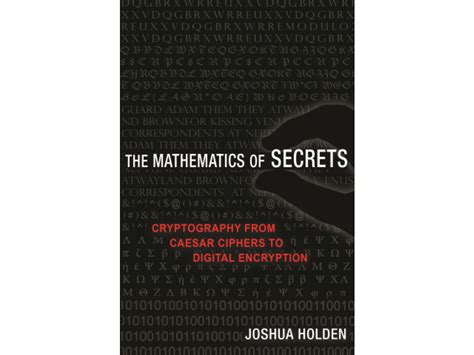 The Mathematics Of Secrets Cryptography From Caesar Ciphers To Digital Encryption Bookpath