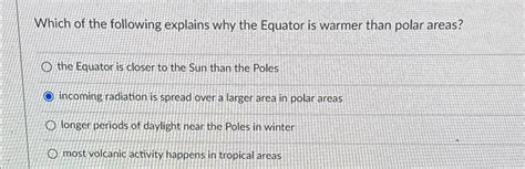 Solved Which Of The Following Explains Why The Equator Is