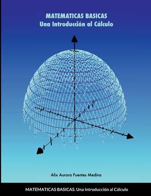 Matematicas Basicas Una Introducci n al Cßlculo by Alix Fuentes Alibris