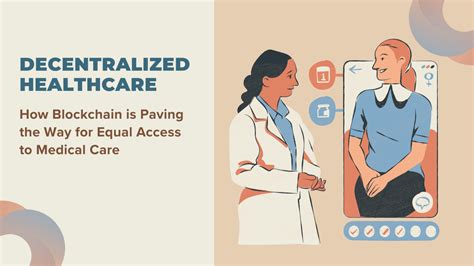 Decentralized Healthcare How Blockchain Is Paving The Way For Equal Access To Medical Care