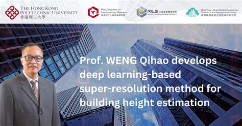 Prof Weng Qihao Develops Deep Learning Based Super Resolution Method For Building Height