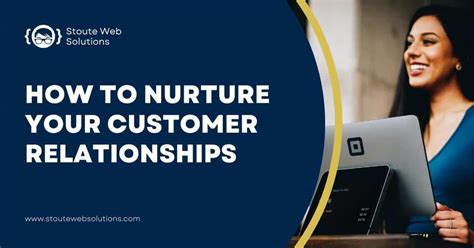 How To Nurture Your Customer Relationships Stoute Web Solutions