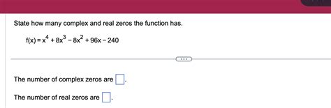 Solved State How Many Complex And Real Zeros The Function Chegg Com