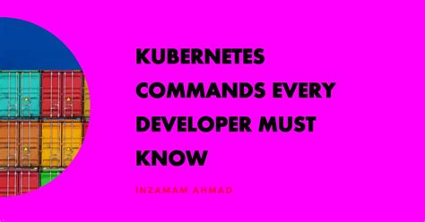 Inzamam Ahmad 👨🏻‍💻 On Linkedin Kubernetes Commands That Every