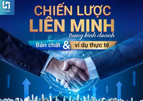 Chiến lược liên minh trong kinh doanh Bản chất và ví dụ thực tế