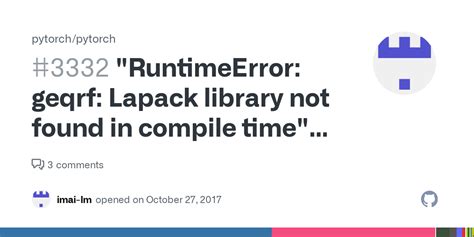 Runtimeerror Geqrf Lapack Library Not Found In Compile Time Occured · Issue 3332 · Pytorch
