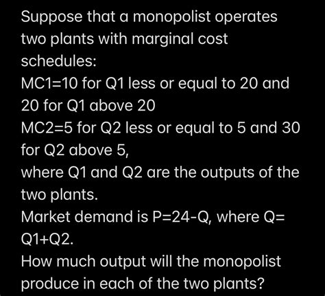 solved suppose that a monopolist operates two plants with