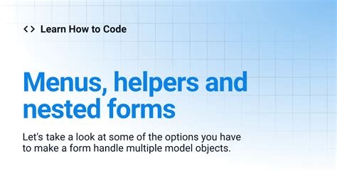 Menus Helpers And Nested Forms Learn How To Code