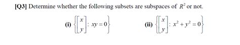 Solved [q3] Determine Whether The Following Subsets Are