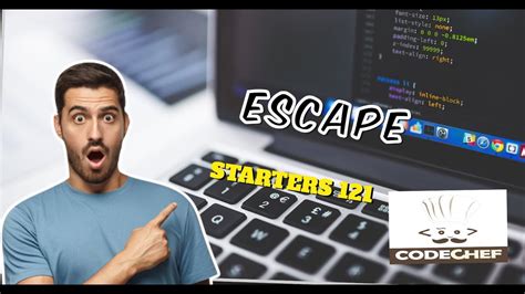 Escape Codechef Starters 121 Explanation Code Youtube
