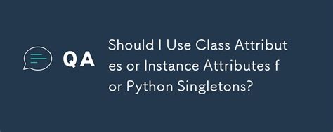 Should I Use Class Attributes Or Instance Attributes For Python