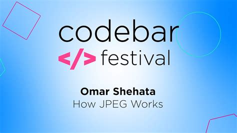 How Jpeg Works Omar Shehata Codebar Festival 2022 Youtube