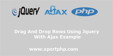 drag and drop rows using jquery with ajax example xpertphp