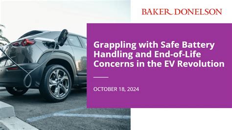 Grappling With Safe Battery Handling And End Of Life Concerns In The Ev Revolution Baker Donelson